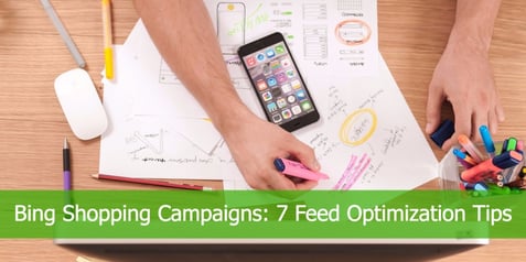7 Feed Optimization Tips for Bing Shopping Campaigns